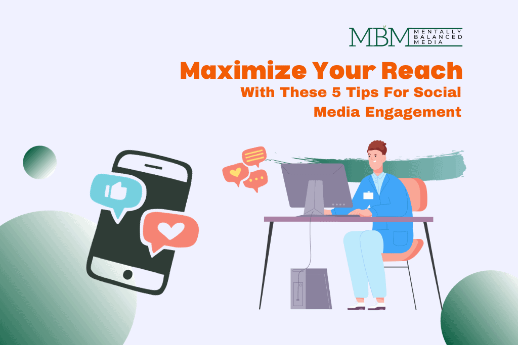Maximize Your Reach: 5 Tips for Social Media Engagement - Mentally ...