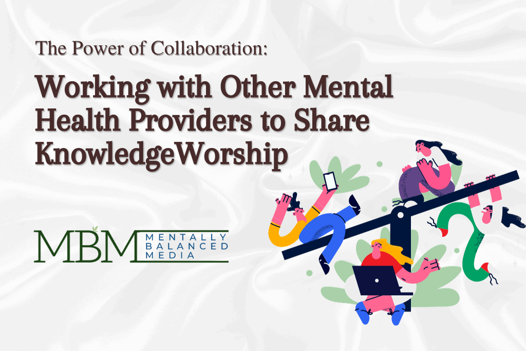 The Power of Collaboration: Working with Other Mental Health Providers ...