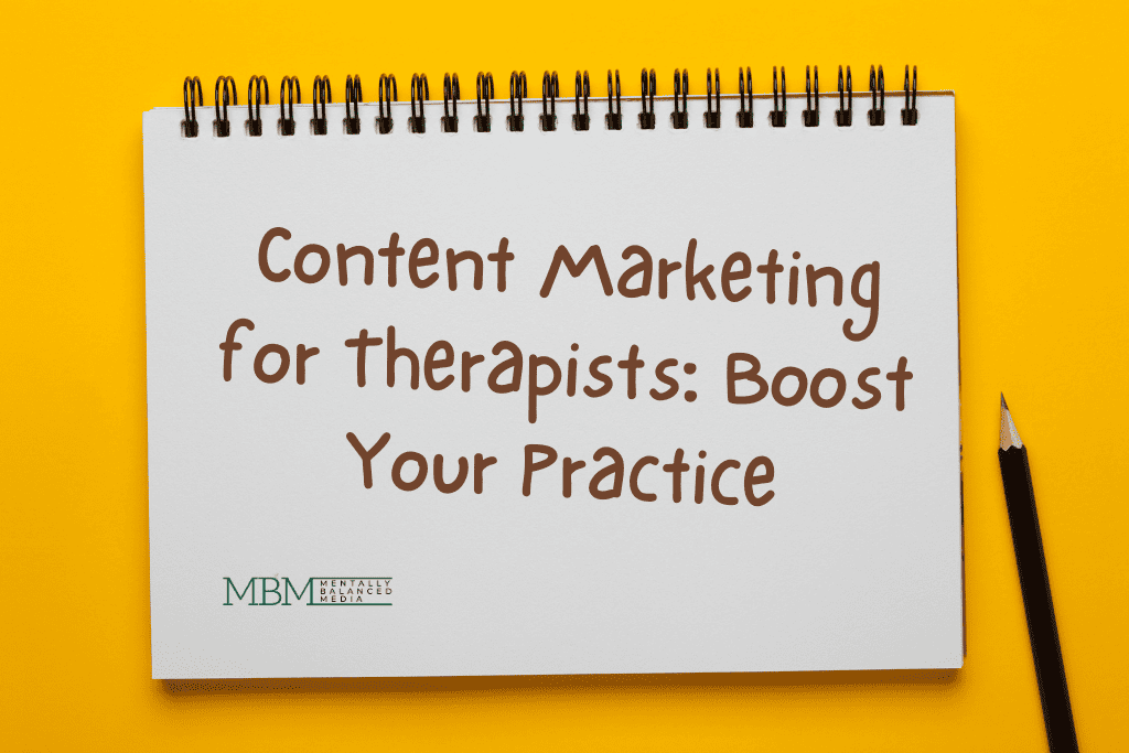 Content Marketing for Therapists: Boost Your Practice